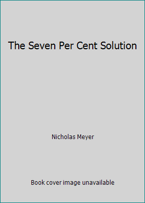 The Seven Per Cent Solution by Nicholas Meyer | eBay