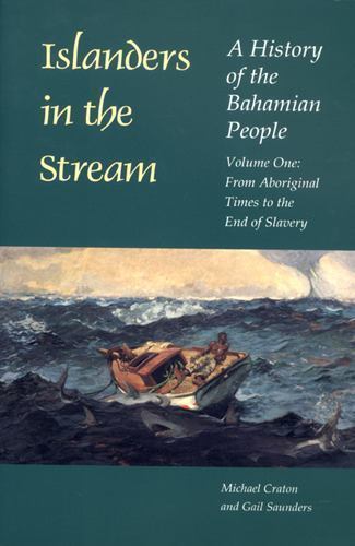 Islanders in the Stream : A History of the Bahamian People: From ...