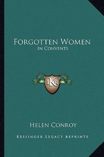 Forgotten Women : In Convents by Helen Conroy (2010, Trade Paperback ...