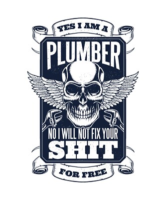Funny Plumber Sticker Will Not Fix It For Free Labor Skilled Union Work ...
