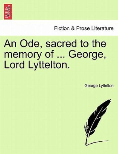 Ode, Sacred to the Memory of George, Lord Lyttelton by George Lyttelton ...
