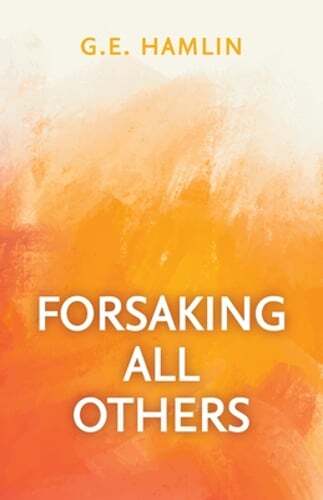 Forsaking All Others by G E Hamlin: New 9781637696040 | eBay
