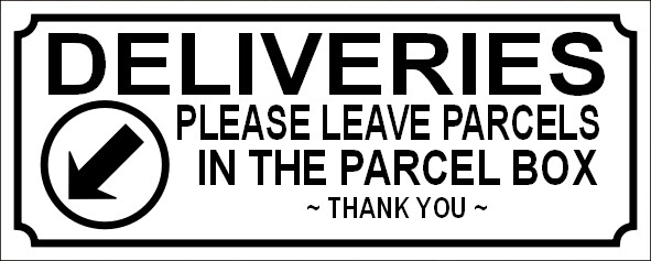 DELIVERIES PLEASE LEAVE PARCELS IN THE PARCEL BOX - SIGN NOTICE parcel ...