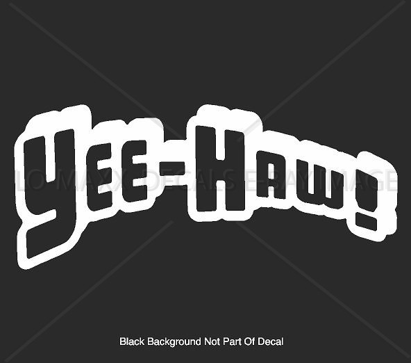 Yee-Haw! Funny Words & Phrases Western Country Car Truck Boat Cool Die ...