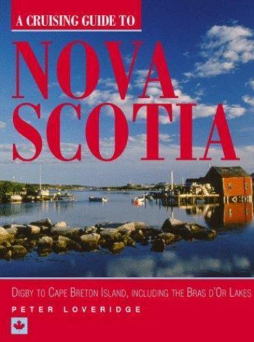 Cruising Guide to Nova Scotia : Digby to Cape Breton Island, Including ...