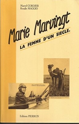 Marie Marvingt - La femme d'un siècle Par Marcel Cordier, Rosalie ...