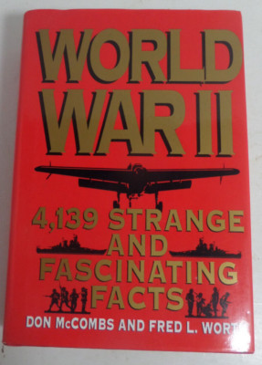 World War II : 4,139 Strange and Fascinating Facts by Fred L. Worth and ...