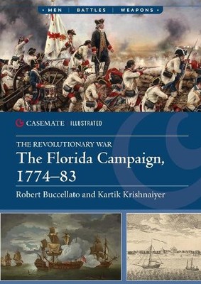 Robert Buccellato Kartik Krishnaiyer The Florida Campaign, 1774–83 ...