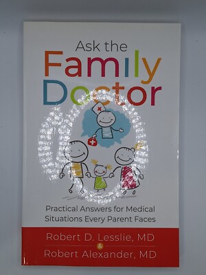 Ask The Family Doctor By Robert D. Lesslie, MD & Robert Alexander, MD ...