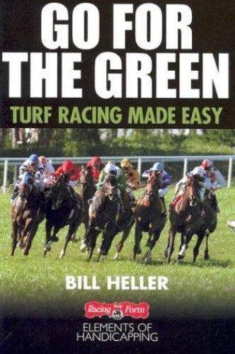Go for the Green: The Handicapper's Guide to Grass Racing by Heller ...