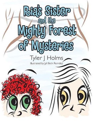 Ria'S Sister and the Mighty Forest of Mysteries by Tyler Holmes ...