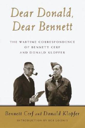 Dear Donald, Dear Bennett: The Wartime Correspondence of Bennett Cer ...