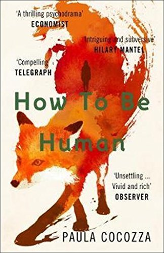 How to Be Human: Shortlisted for the Desmond Elliott Prize 2018,Paula ...