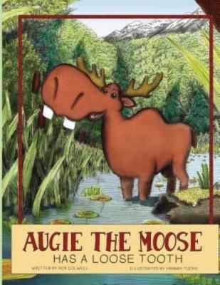 Augie the Moose Has a Loose Tooth, Paperback by Colwell, Rob; Tuohy ...