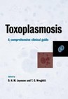 Toxoplasmosis: A Comprehensive Clinical Guide by David H M Joynson: New ...