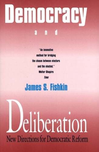 Democracy and Deliberation: New Directions for Democratic Reform by ...