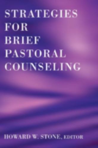 Strategies for Brief Pastoral Counseling by Howard W. Stone (2001 ...