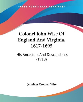 Colonel John Wise Of England And Virginia, 1617-1695 | Jennings Cropper Wise | eBay