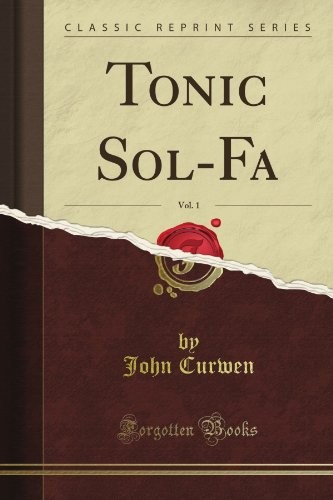 TONIC SOL-FA, VOL. 1 (CLASSIC REPRINT) By John Curwen **BRAND NEW** | eBay