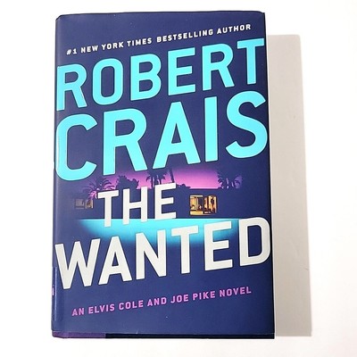 The Wanted; An Elvis Cole and Joe Pike Nove- hardcover, Robert Crais ...