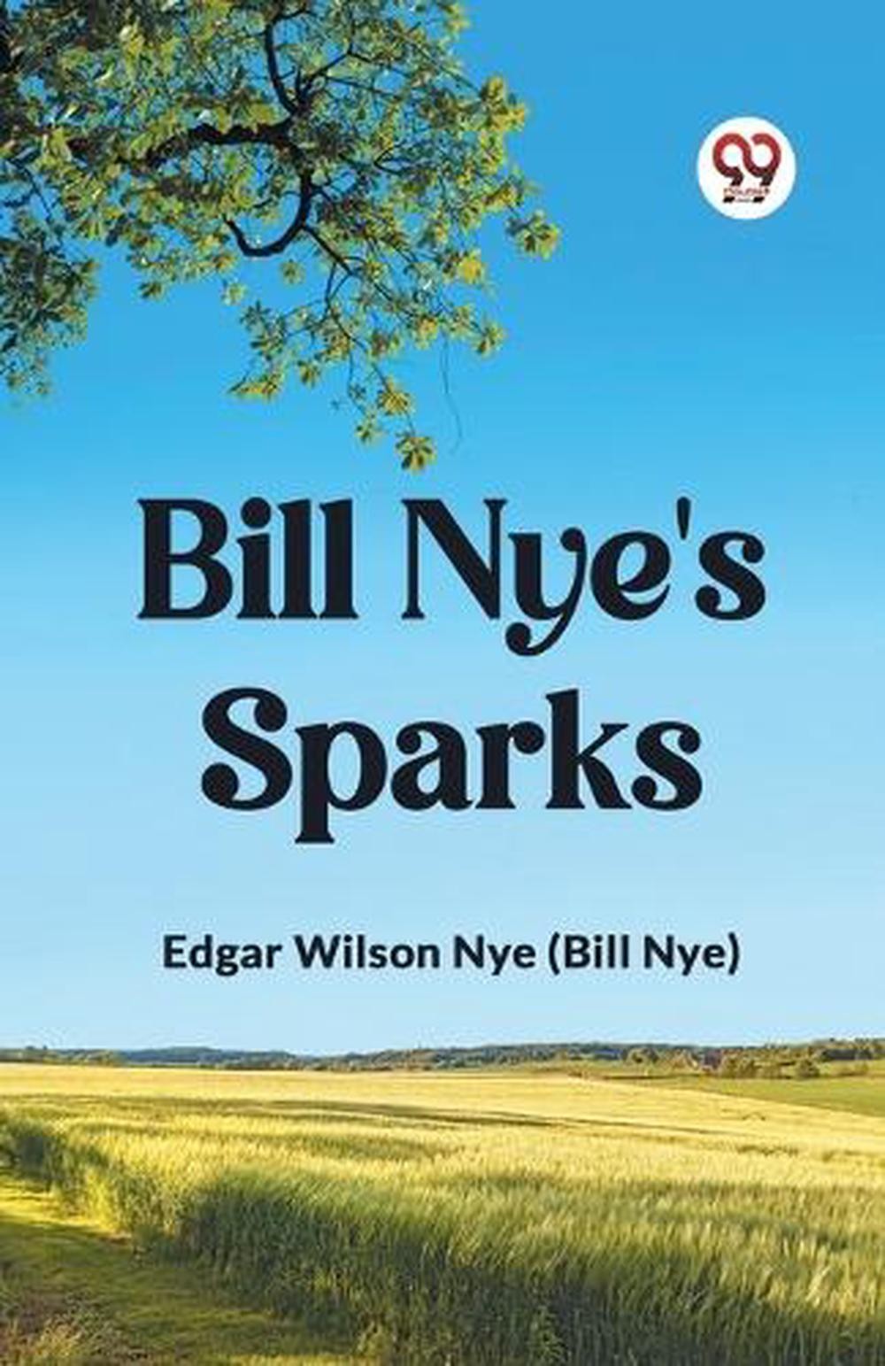 Bill Nye's Sparks by Edgar Wilson Nye Paperback Book | eBay