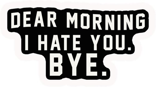 2 x Dear Morning I Hate You Bye Novelty Truck Car Bumper Funny Sticker ...