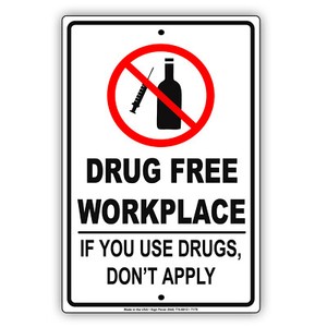 Drug Free Workplace If You Use Drugs Don't Apply Notice Aluminum Metal ...