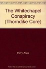 The Whitechapel Conspiracy (Thorndike Core) - Hardcover By Perry, Anne ...