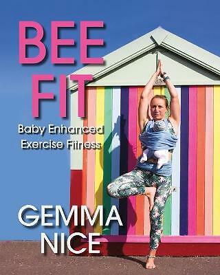 BEE FIT Baby Enhanced Exercise Fitness by Gemma H Nice (Paperback, 2020 ...