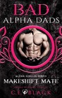 MAKESHIFT MATE: BAD ALPHA DADS, MEET YOUR ALPHA (ALPHA By C E Black & C ...