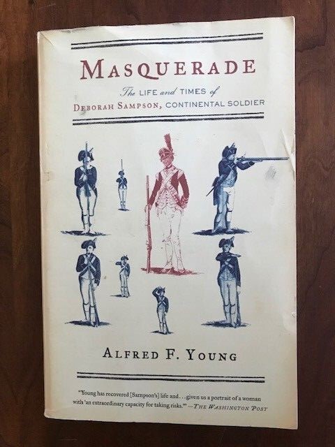 Masquerade: The Life and Times of Deborah Sampson, Continental Soldier ...