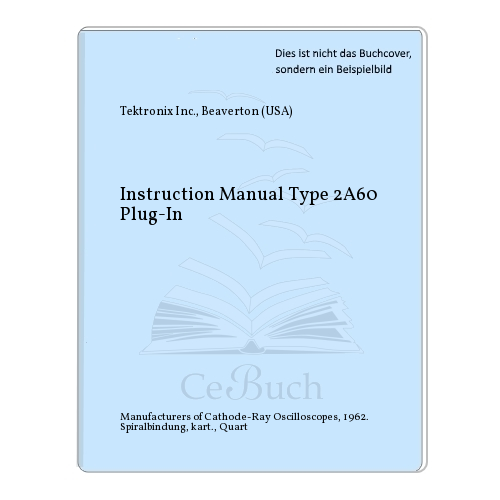 Tektronix Inc., Beaverton (USA): Instruction Manual Type 2A60 Plug-In ...