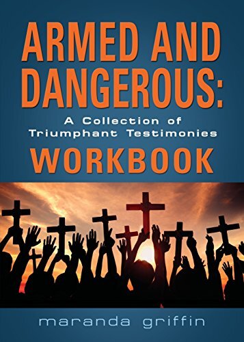 Armed and Dangerous : A Collection of Triumphant Testimonies Workbook ...
