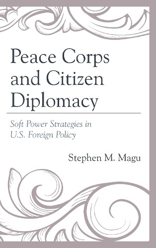 Stephen M. Magu Peace Corps and Citizen Diplomacy (Hardback) (UK IMPORT ...