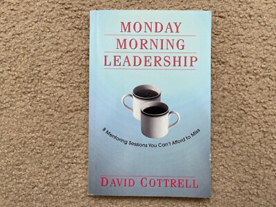 Monday Morning Leadership by David Cottrell Softcover Edition | eBay