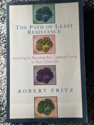 The Path of Least Resistance by Robert Fritz – Brand New Creativity ...