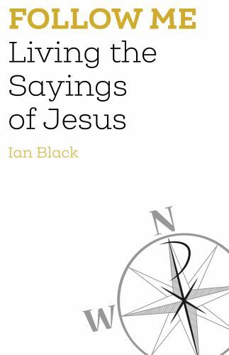 Follow+Me+%3A+Living+the+Sayings+of+Jesus+by+Ian+Black+%282017%2C+Trade ...