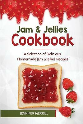 Jam & Jellies Cookbook: A Selection of Delicious Homemade Jam & Jellies ...