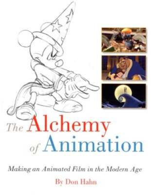 The Alchemy of Animation: Making an Animated Film in the Modern Age by ...