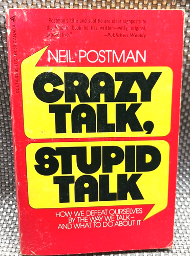 Crazy Talk Stupid Talk How We Defeat Ourselves ~ Neil Postman | eBay