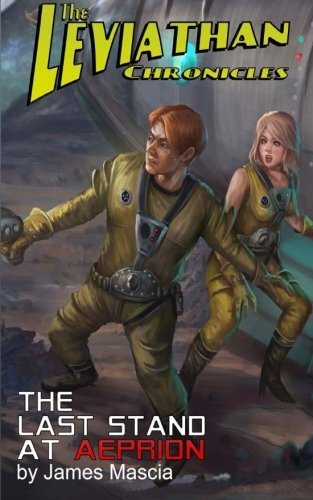 The Leviathan Chronicles: The Last Stand at Aeprion: Volume 1 ...