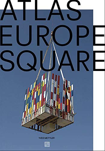 ATLAS EUROPE SQUARE (URBANOMIC / ART EDITIONS) By Yves Mettler & Teresa ...