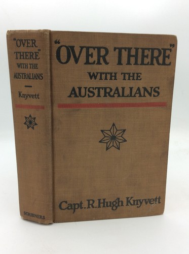 OVER THERE WITH AUSTRALIANS - R. Hugh Knyvett - 1918 1st ed - WWI ...