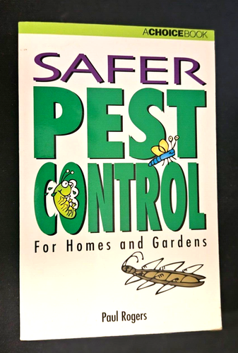 Safer Pest Control, For Homes And Gardens, By Paul Rogers, VG~P/B SAVE ...