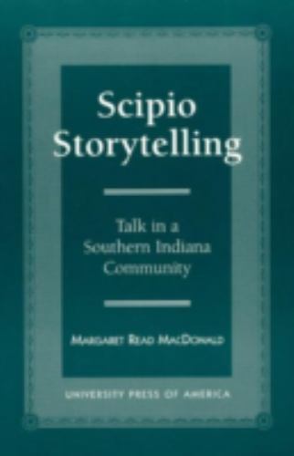 Scipio Storytelling: Talk in a Southern Indiana Community 9780761803508 ...