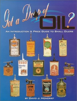 GOT A DROP OF OIL: AN INTRODUCTION & PRICE GUIDE TO SMALL By David J ...