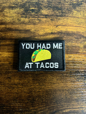 You Had Me At Tacos Morale Patch EDC Tad PDW | eBay