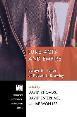 Luke-Acts and Empire : Essays in Honor of Robert L. Brawley by David ...