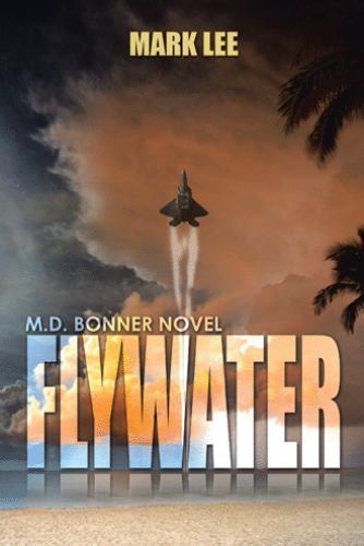 Flywater : An M. D. Bonner Novel by Mark Lee Stoia (2016, Trade ...
