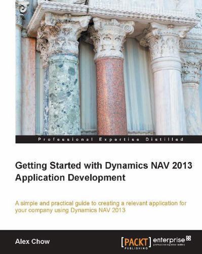 Getting Started with Dynamics Nav 2013 Application Development by Chow, Alex 9781849689489 | eBay